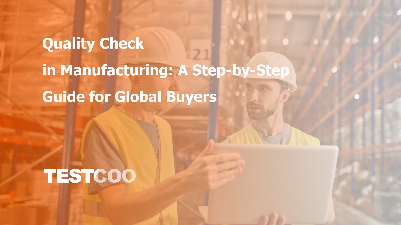 Quality Check in Manufacturing: A Step-by-Step Guide for Global Buyers